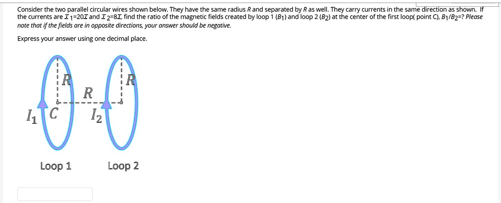 SOLVED: Consider the two parallel circular wires shown below: They have ...