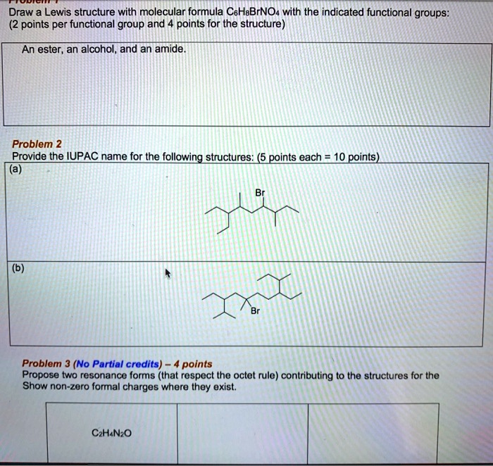 SOLVED: Draw a Lewis structure with molecular formula CsHaBrNOa with the indicated functional ...