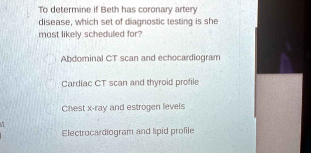 to determine if beth has coronary artery disease which set of ...