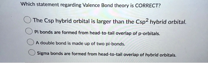 which statement regarding valence bond theory is correct the csp hybrid ...