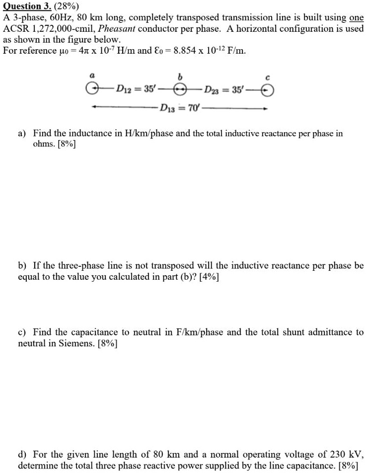 SOLVED: Question 3.(28%) A 3-phase,60Hz,80 km long, completely ...
