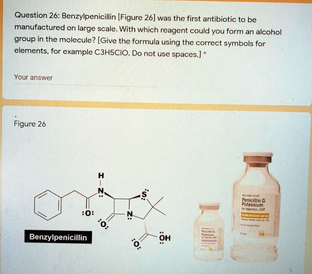 SOLVED: Question 26: Benzylpenicillin [Figure 26] was the first antibiotic to be manufactured on ...
