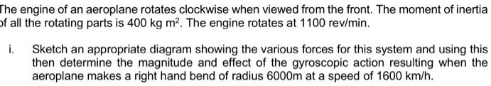 The engine of an airplane rotates clockwise when viewed from the front ...