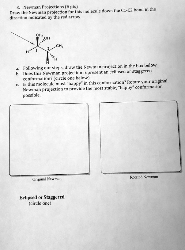 3. Newman Projections (6 pts) Draw the Newman projection for this molecule down the C1-C2 bond ...