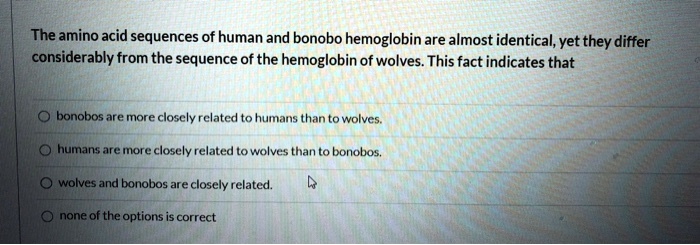 SOLVED: The amino acid sequences of human and bonobo hemoglobin are ...