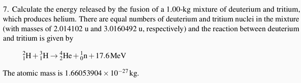 7 calculate the energy released by the fusion of a 100 kg mixture of ...