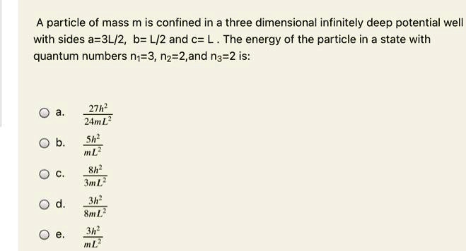 SOLVED: A particle of mass m is confined in a three-dimensional infinitely deep potential well ...