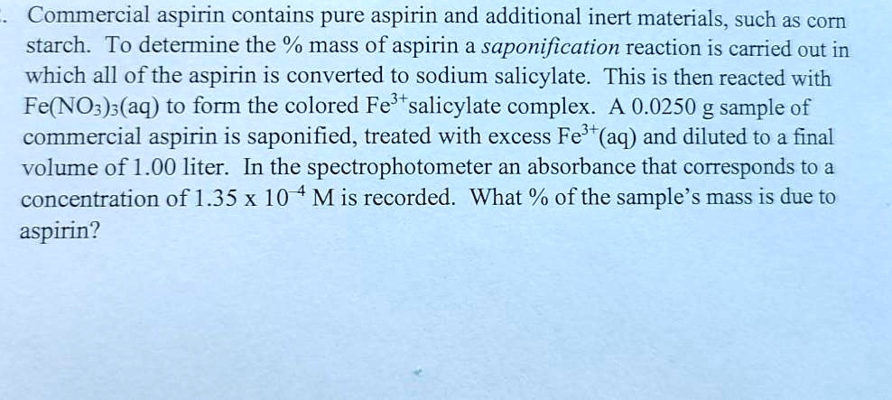 commercial aspirin contains pure aspirin and additional inert materials ...