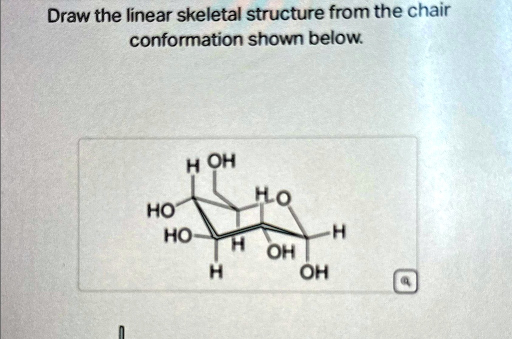 SOLVED: Draw the linear skeletal structure from the chair conformation shown below: HOH HLO HO ...