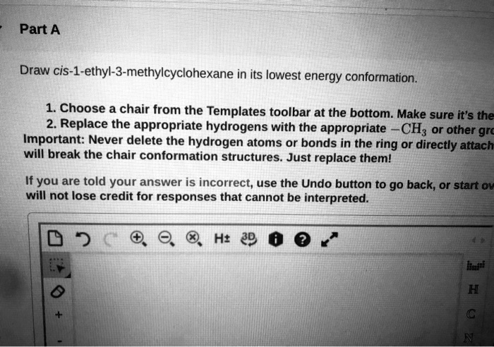 SOLVED: Draw cis-1-ethyl-3-methylcyclohexane in its lowest energy conformation: 1. Choose a ...