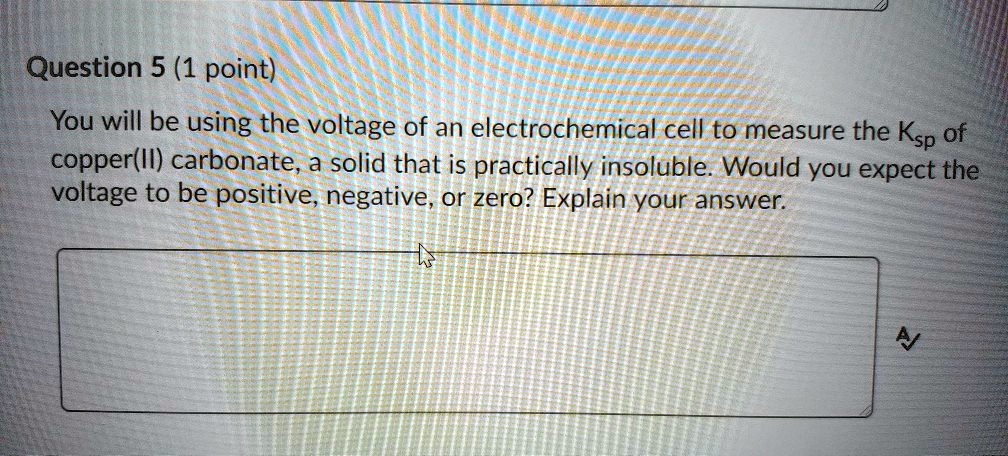 SOLVED: Question 5 (1 point) You will be using the voltage of an ...