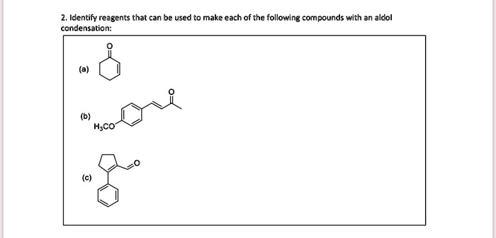 SOLVED: Identify reagents that can be used to make each of the ...