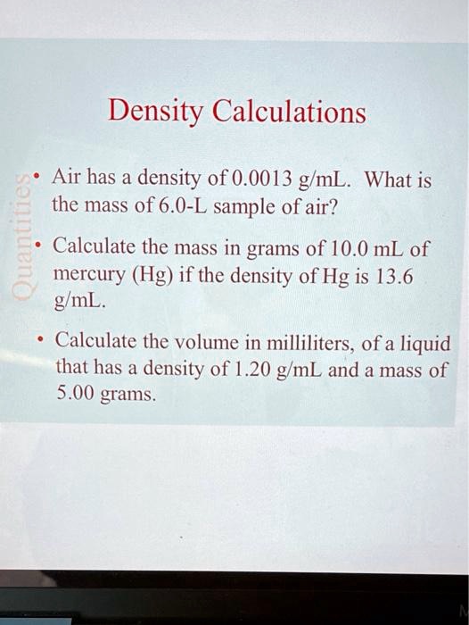 density calculations air has a density of 00013 gml what is 0 the mass ...