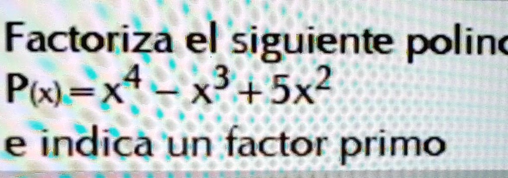SOLVED: Factoriza el siguiente polinomio e indica el factor primo : Ayudaaaa! Me lo pueden ...