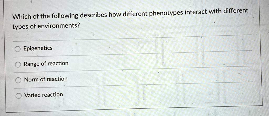 Which of the following describes how different phenotypes interact with ...