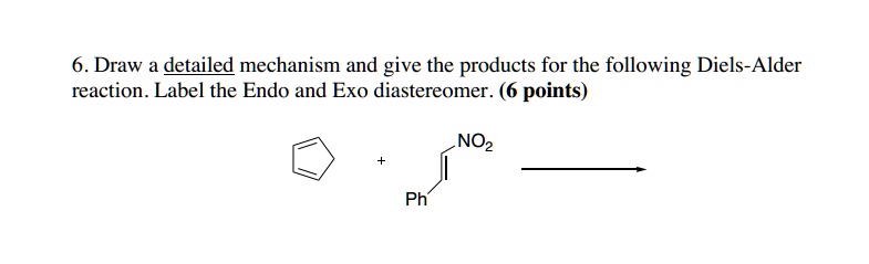 SOLVED: Draw a detailed mechanism and give the products for the following Diels-Alder reaction ...