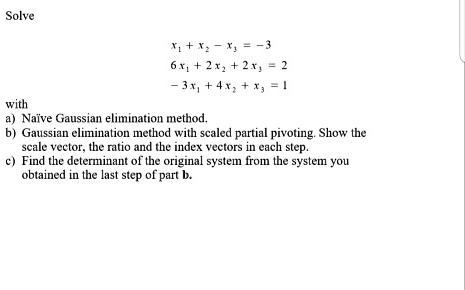 solve 6 2 1 5x1 4 with naive gaussian elimination method b gaussian elimination method with ...