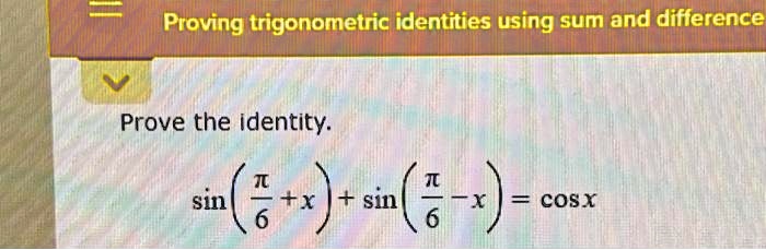 SOLVED: Proving trigonometric identities using sum and difference Prove ... SOLVED: Proving trigonometric identities using sum and difference Prove ...
