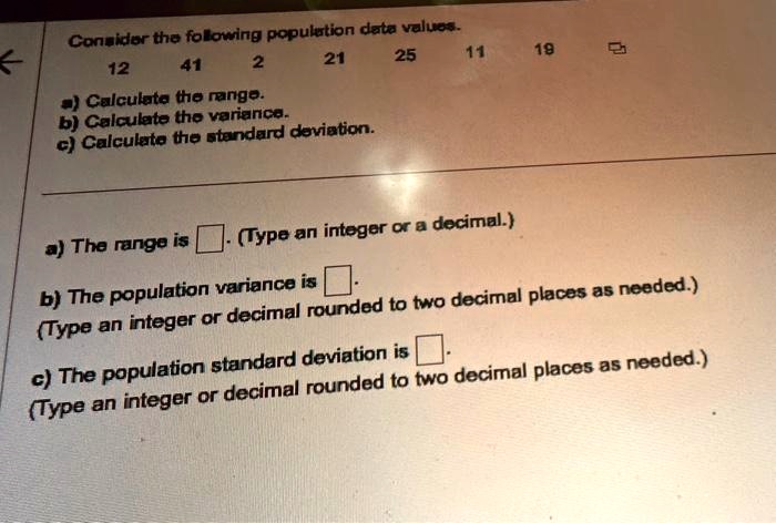 SOLVED: Consider the following population data values: 12, 21, 41, 2. a) Calculate the range. b ...