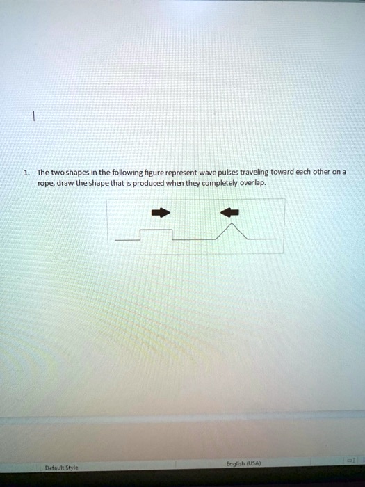 the two shapes the follwing figure represent wave pulses traveling ...