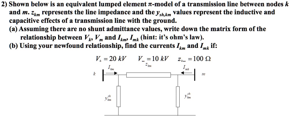 SOLVED: 2) Shown below is an equivalent lumped element T-model of a ...