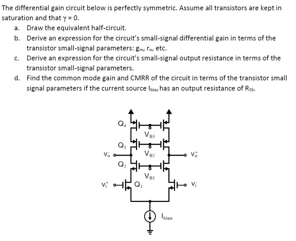 [GET ANSWER] The differential gain circuit below is perfectly symmetric. Assume all transistors ...