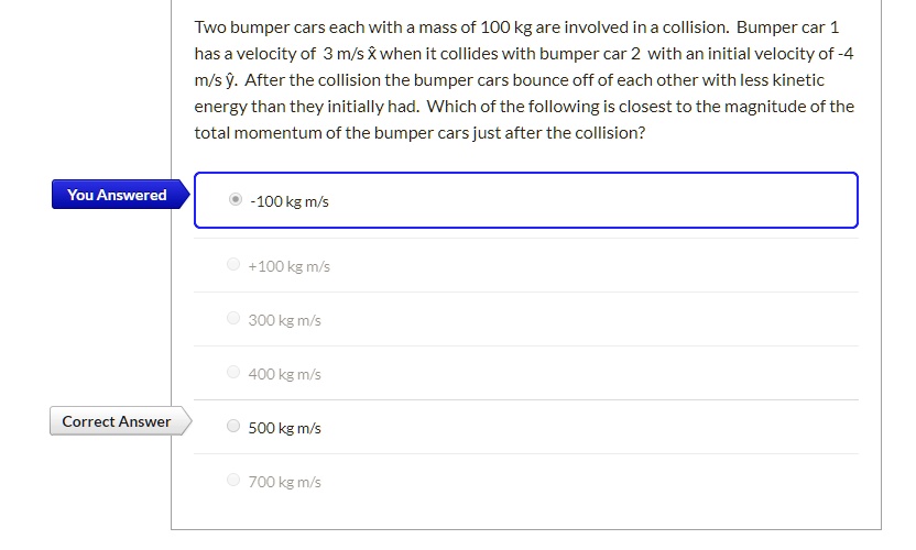 SOLVED: Two bumper cars, each with a mass of 100 kg, are involved in a ...