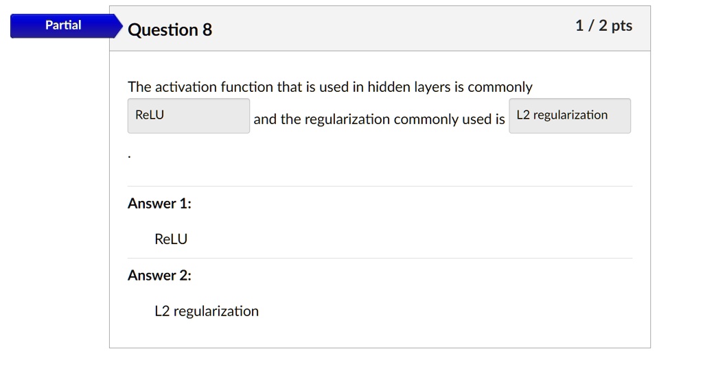 Question 8 The activation function that is used in hidden layers is ...