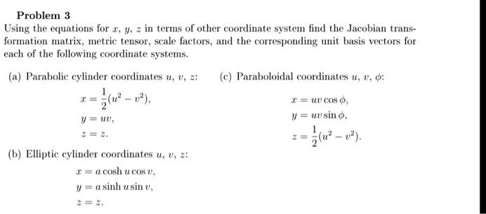 Problem 3 Using the equations for x, y, z in terms of other coordinate ...
