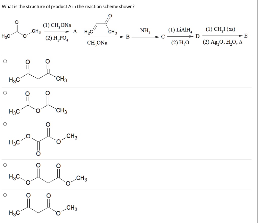 SOLVED: What is the structure of product A in the reaction scheme shown? (1) CH;ONa CH3 (2) H ...