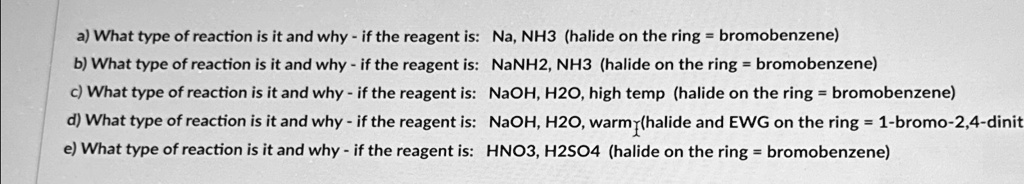 a) What type of reaction is it and why - if the reagent is: Na,NH3 ...