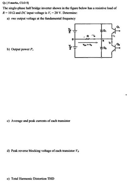 SOLVED: Q2 [5 marks, CLO 5] The single-phase half bridge inverter shown in the figure below has ...