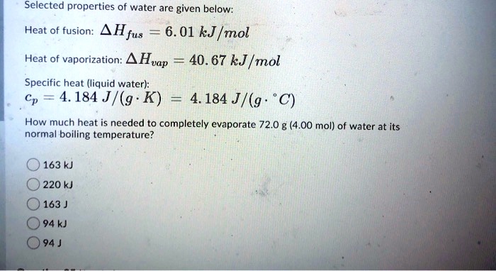 SOLVED: Selected properties of water are given below: Heat of fusion: AH fus 6.01 kJ /mol Heat ...