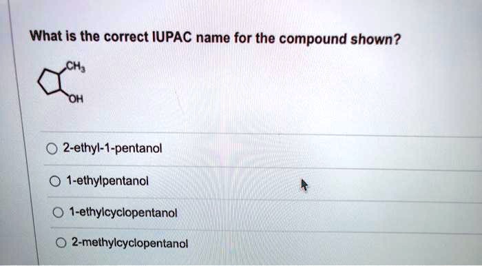 SOLVED: What is the correct IUPAC name for the compound shown? CH3CH2CH2CH2CH(OH)CH2CH3 2-ethyl ...
