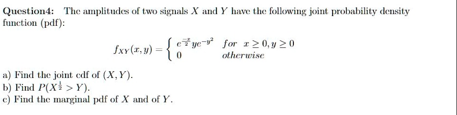 SOLVED: Question 4: The amplitudes of two signals X and Y have the following joint probability ...