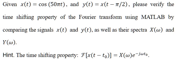 Please help me code this in MATLAB: Given x(t) = cos(50t), and y(t) = x ...