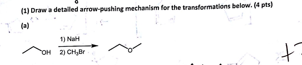 SOLVED: Draw a detailed arrow-pushing mechanism for the transformations below. (4 pts) (a) NaH ...
