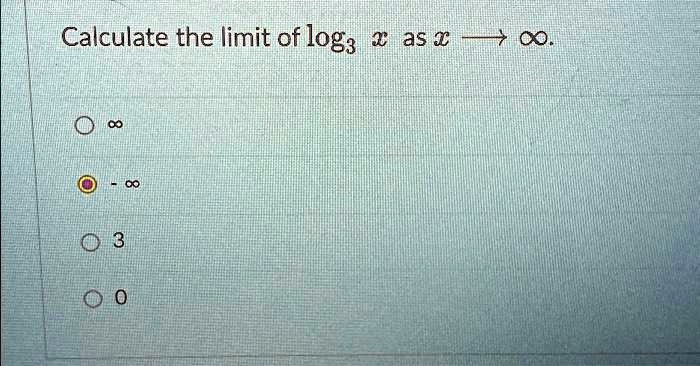 SOLVED: Texts: Calculate the limit of log₃ x as x approaches infinity ...