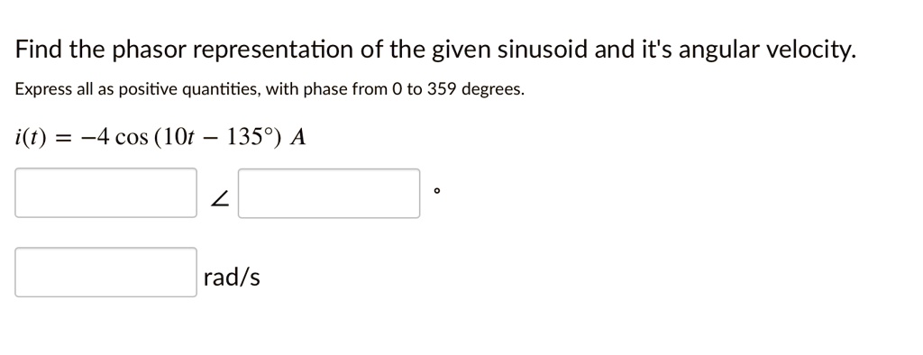 SOLVED: Find the phasor representation of the given sinusoid and it's ...