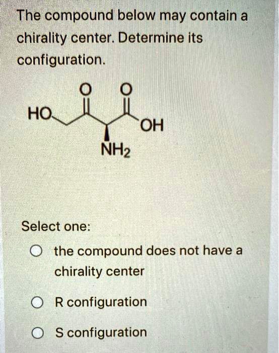 SOLVED: The compound below may contain a chirality center: Determine ...