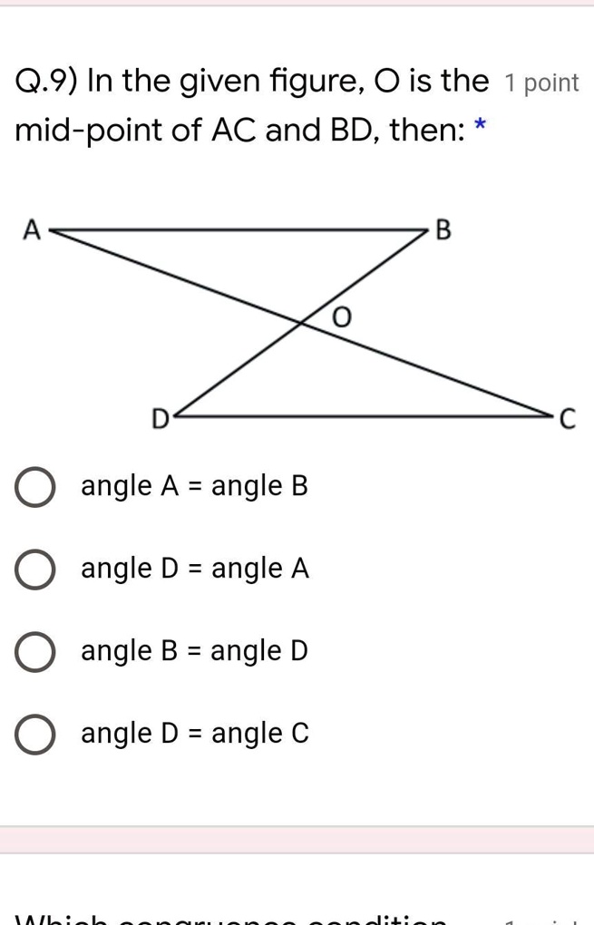 SOLVED: Q.9) In the given figure, O is the midpoint of AC and BD. Then: angle A = angle B angle ...