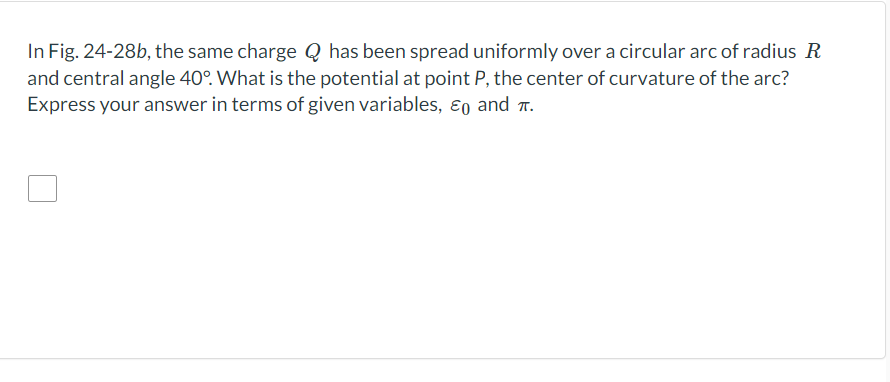 In Fig. 24-28b, the same charge Q has been spread uniformly over a ...