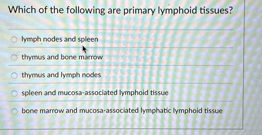 [GET ANSWER] which of the following are primary lymphoid tissues lymph ...