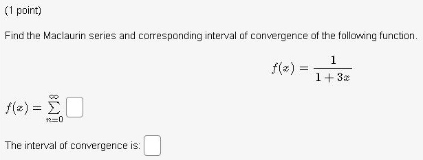 SOLVED: point) Find the Maclaurin series and corresponding interval of convergence of the ...