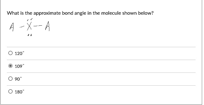 What is the approximate bond angle in the molecule shown...