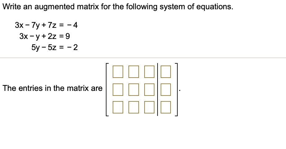 Write An Augmented Matrix For The Following System Of… Solvedlib