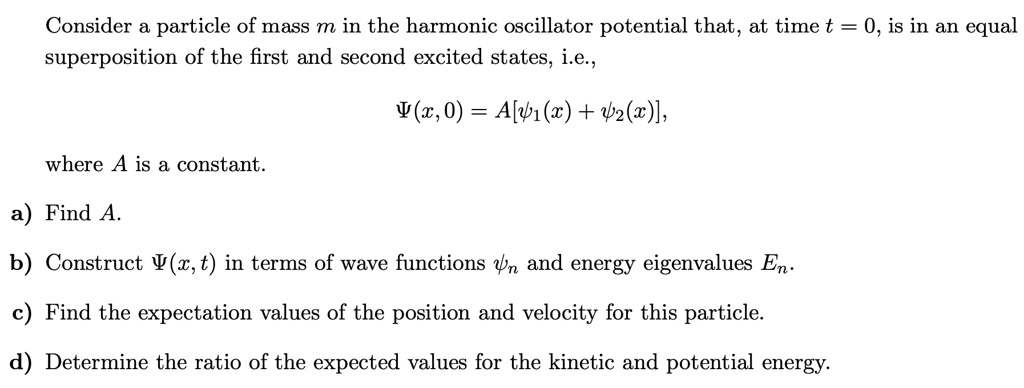 [GET ANSWER] consider a particle of mass m in the harmonic oscillator potential that at time t 0 ...