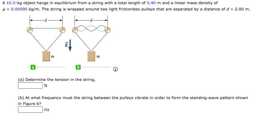 SOLVED: A 10.2-kg object hangs in equilibrium from a string with a total length of 5.40 m and a ...