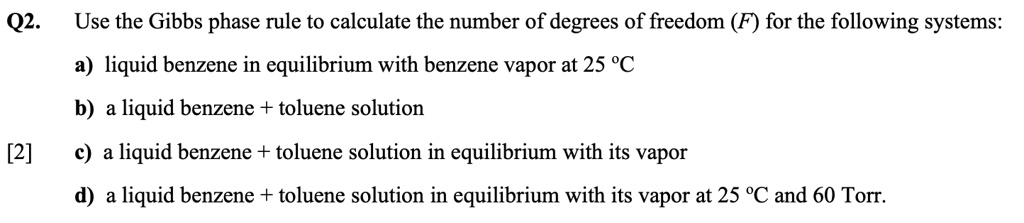 SOLVED: Q2. Use the Gibbs phase rule to calculate the number of degrees ...