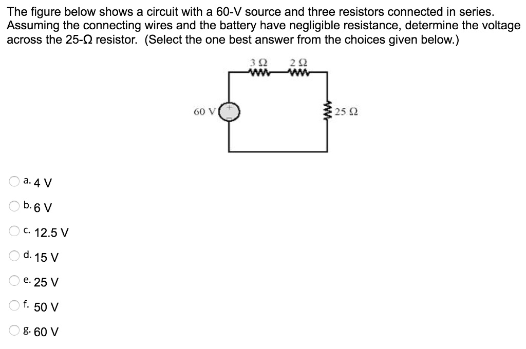 SOLVED: The figure below shows a circuit with a 6o-V source and three resistors connected in ...